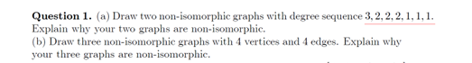 Solved Question 1 A Draw Two Non Isomorphic Graphs With