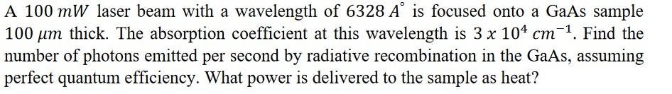 Solved A 100 mW laser beam with a wavelength of 6328 A∘ is | Chegg.com