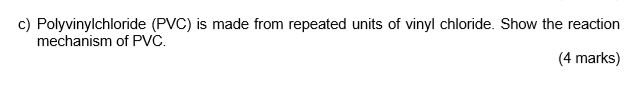 Solved c) Polyvinylchloride (PVC) is made from repeated | Chegg.com