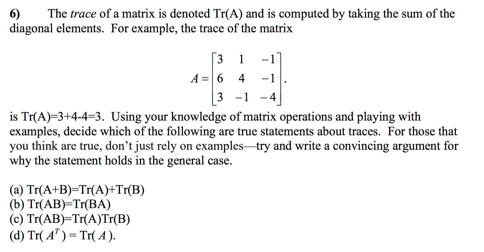 Solved 6) The trace of a matrix is denoted Tr(A) and is | Chegg.com