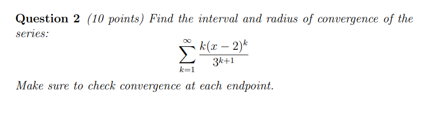 Solved Question 2 (10 points) Find the interval and radius | Chegg.com