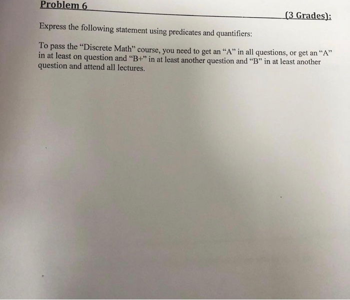 Solved Problem 6 (3 Grades): Express the following statement | Chegg.com
