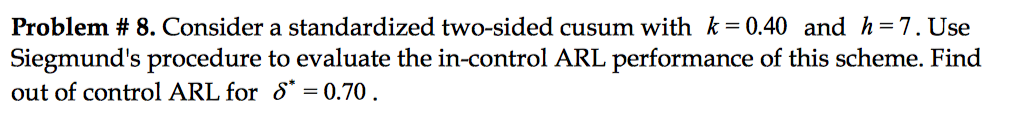 Solved Problem # 8. Consider a standardized two-sided cusum | Chegg.com