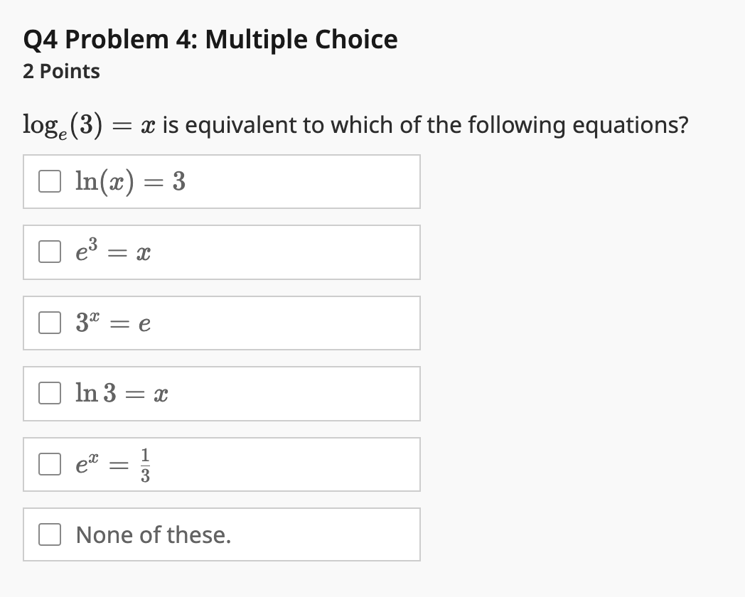 Q4 ﻿Problem 4: Multiple Choice2 ﻿Pointsloge(3)=x ﻿is | Chegg.com