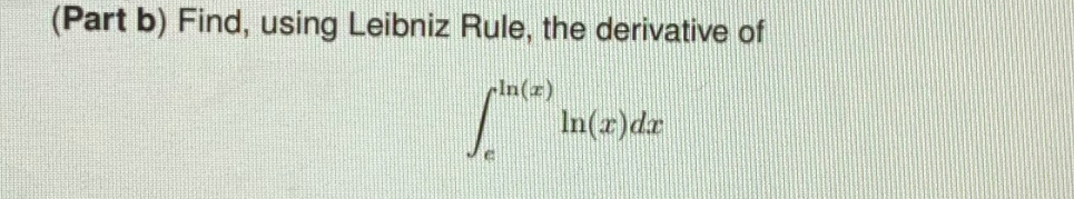 Solved (Part b) Find, using Leibniz Rule, the derivative of | Chegg.com