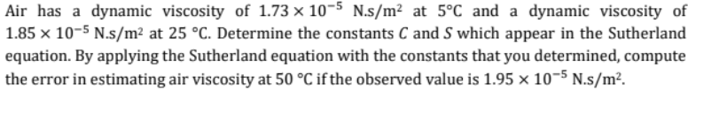 Solved Air has a dynamic viscosity of 1.73×10−5 N⋅s/m2 at | Chegg.com