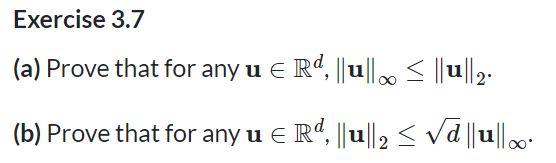 Solved Exercise 3.7 (a) Prove that for any u∈Rd,∥u∥∞≤∥u∥2. | Chegg.com