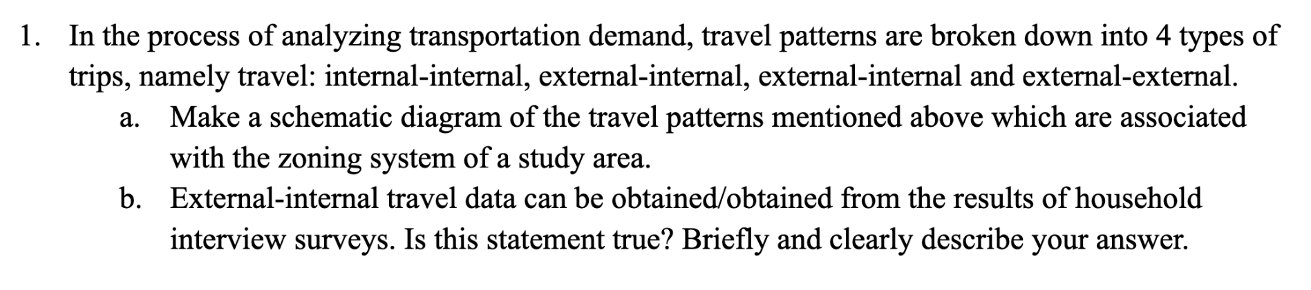 Solved 1. In the process of analyzing transportation demand, | Chegg.com