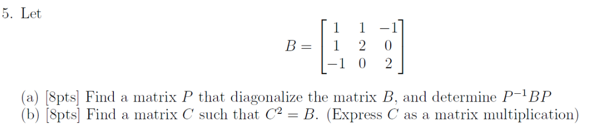 Solved 5. Let B= 1 2 0 -1 0 2 (a) [8pts) Find a matrix P | Chegg.com Solved 5. Let B= 1 2 0 -1 0 2 (a) [8pts) Find a matrix P | Chegg.com