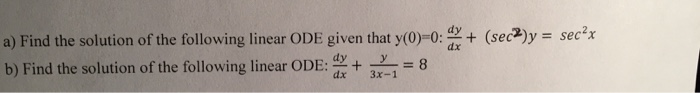 Solved Find the solution of the following linear ODE given | Chegg.com