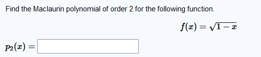 Solved Find the Maclaurin polynomial of order 2 for the | Chegg.com