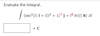 Solved Evaluate the integral. | (sec (sec?(t) i + tt? + 1)?j | Chegg.com