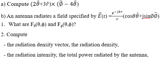 a) Compute (2@+3f)x (0 – 40) b) An antenna radiates a | Chegg.com