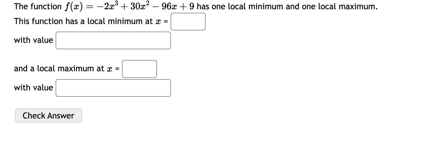Solved The function f(x)=−2x3+30x2−96x+9 has one local | Chegg.com