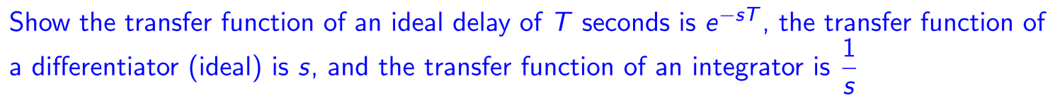 Solved Show the transfer function of an ideal delay of T | Chegg.com