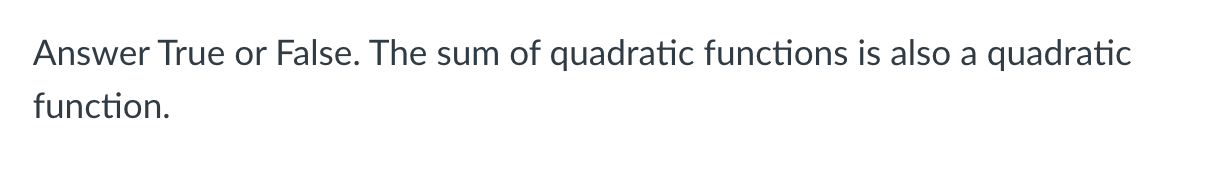 Solved Answer True or False. The sum of quadratic functions | Chegg.com