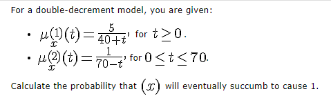 For a double-decrement model, you are given: · | Chegg.com