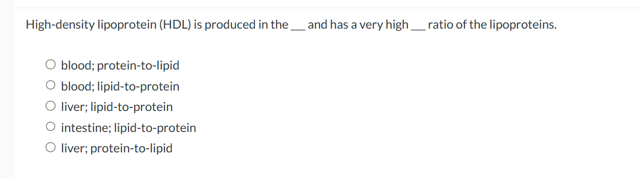 Solved High-density lipoprotein (HDL) ﻿is produced in theand | Chegg.com