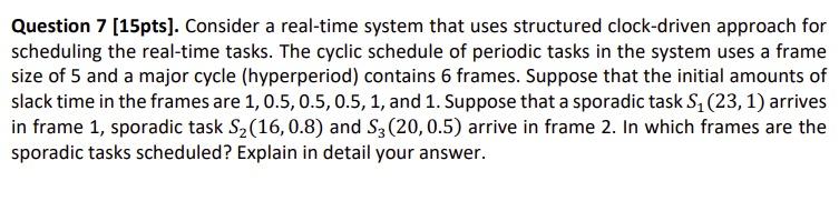 Solved Question 7 [15pts]. Consider a real-time system that | Chegg.com