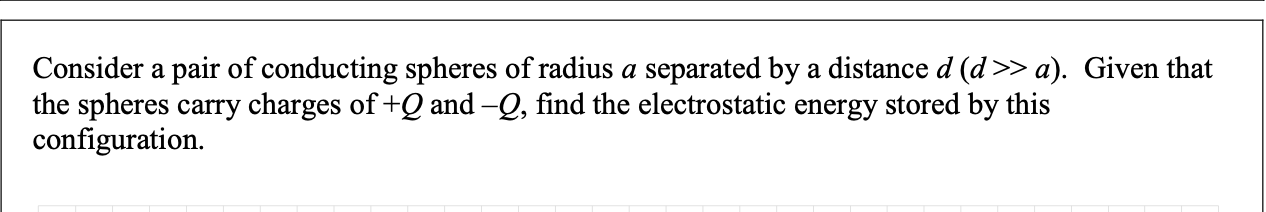 Solved Consider a pair of conducting spheres of radius a | Chegg.com