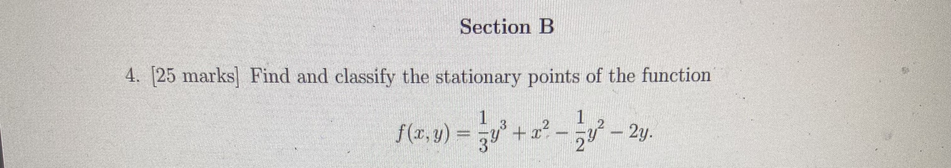 Solved 4. [25 marks] Find and classify the stationary points | Chegg.com