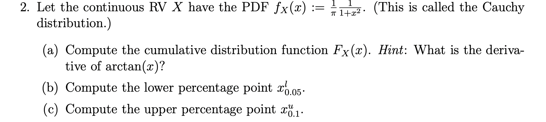 Solved 2. Let the continuous RV X have the | Chegg.com