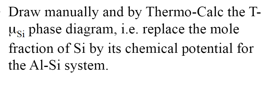 Solved Draw manually and by Thermo-Calc the T-μSi ﻿phase | Chegg.com
