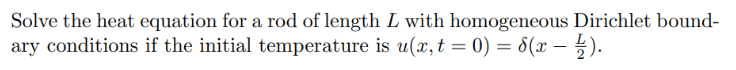 [Solved]: Solve the heat equation for a rod of length ( L