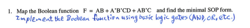 Solved 1. Map the Boolean function F = AB + A'B'CD+ AB'C and | Chegg.com