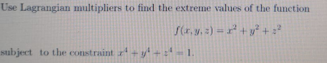 Solved Use Lagrangian multipliers to find the extreme values | Chegg.com