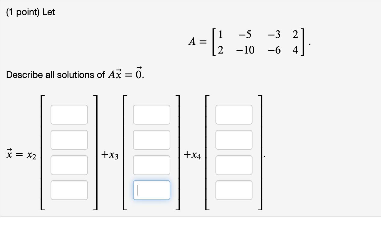 Solved (1 point) Let A=[12−5−10−3−624]. Describe all | Chegg.com