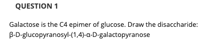 Solved QUESTION 1 Galactose is the C4 epimer of glucose. | Chegg.com