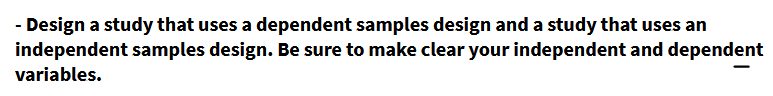 Solved - Design a study that uses a dependent samples design | Chegg.com