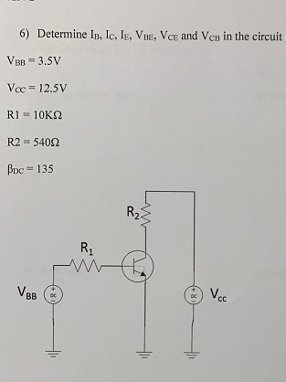 Solved 6) Determine In, lc, IE, VBE, VCE and VCB in the | Chegg.com