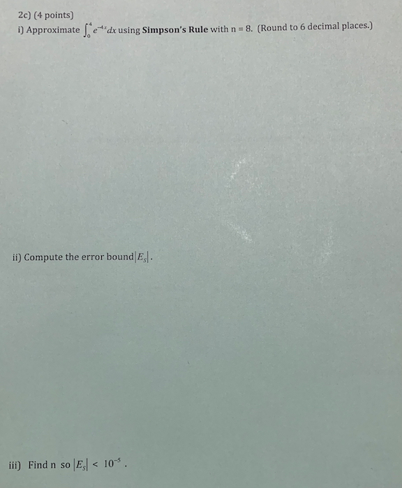 Solved 2c) (4 points) i) Approximate dx using Simpson's Rule | Chegg.com