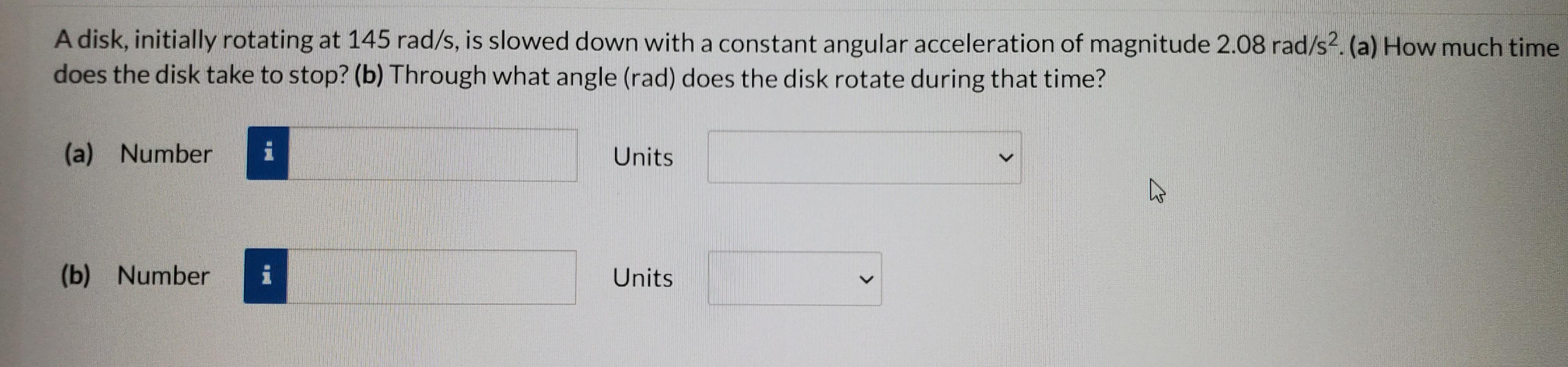 Solved A disk, initially rotating at 145 rad/s, is slowed | Chegg.com