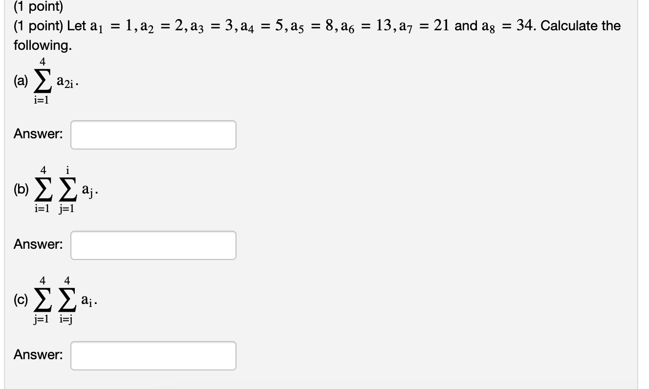 Solved (1 point) Let a1=1,a2=2,a3=3,a4=5,a5=8,a6=13,a7=21 | Chegg.com