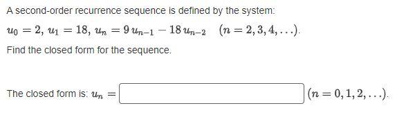 Solved A second-order recurrence sequence is defined by the | Chegg.com
