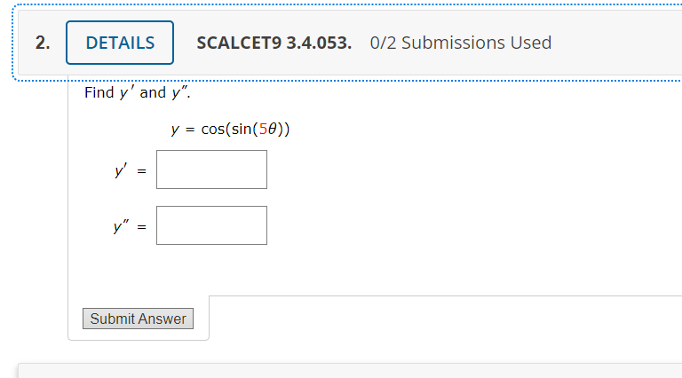 Solved SCALCET9 3.4.053. O/2 Submissions Used Find y′ and | Chegg.com