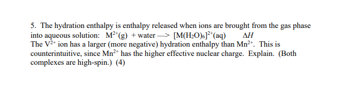 Solved 5. The hydration enthalpy is enthalpy released when | Chegg.com