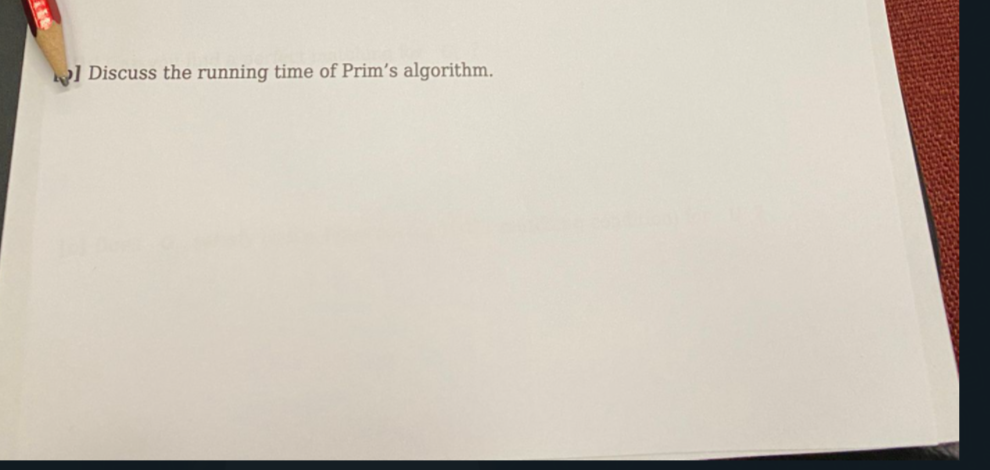 Solved R] Discuss the running time of Prim's algorithm. | Chegg.com