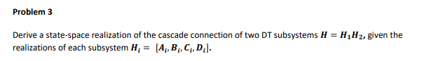 Solved Problem 3 Derive a state-space realization of the | Chegg.com