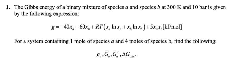 Solved 1. The Gibbs energy of a binary mixture of species a | Chegg.com