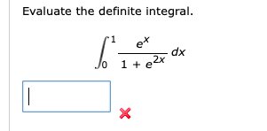 Solved Evaluate the definite integral. ∫011+e2xexdx | Chegg.com