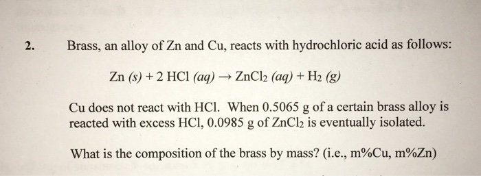 Solved 2. Brass, an alloy of Zn and Cu, reacts with | Chegg.com