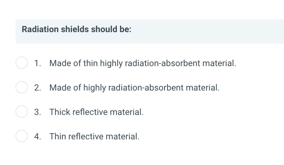 Solved Radiation shields should be: 1. Made of thin highly | Chegg.com