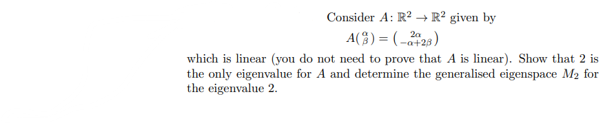 Solved Consider A:R2→R2 given by A(αβ)=(2α−α+2β) which is | Chegg.com
