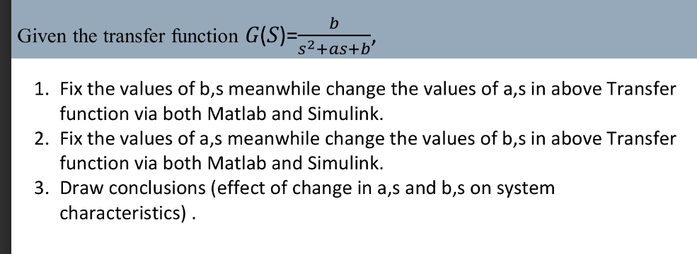 Solved Given the transfer function G(S)=s2+as+b′b 1. Fix the | Chegg.com