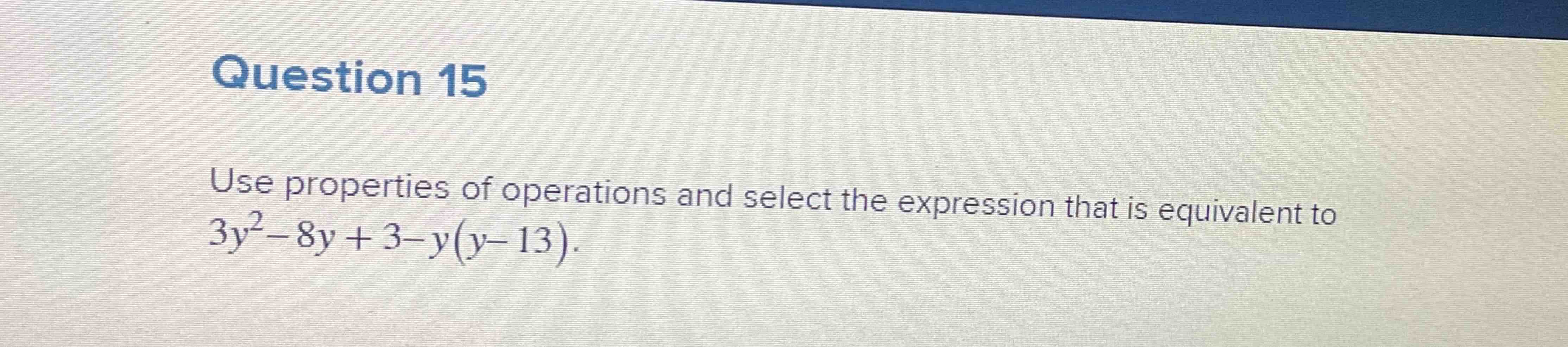 Solved Question 15Use properties of operations and select | Chegg.com