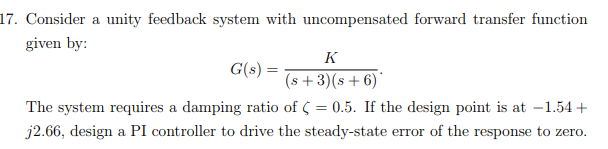 Solved 17. Consider unity feedback system with uncompensated | Chegg.com